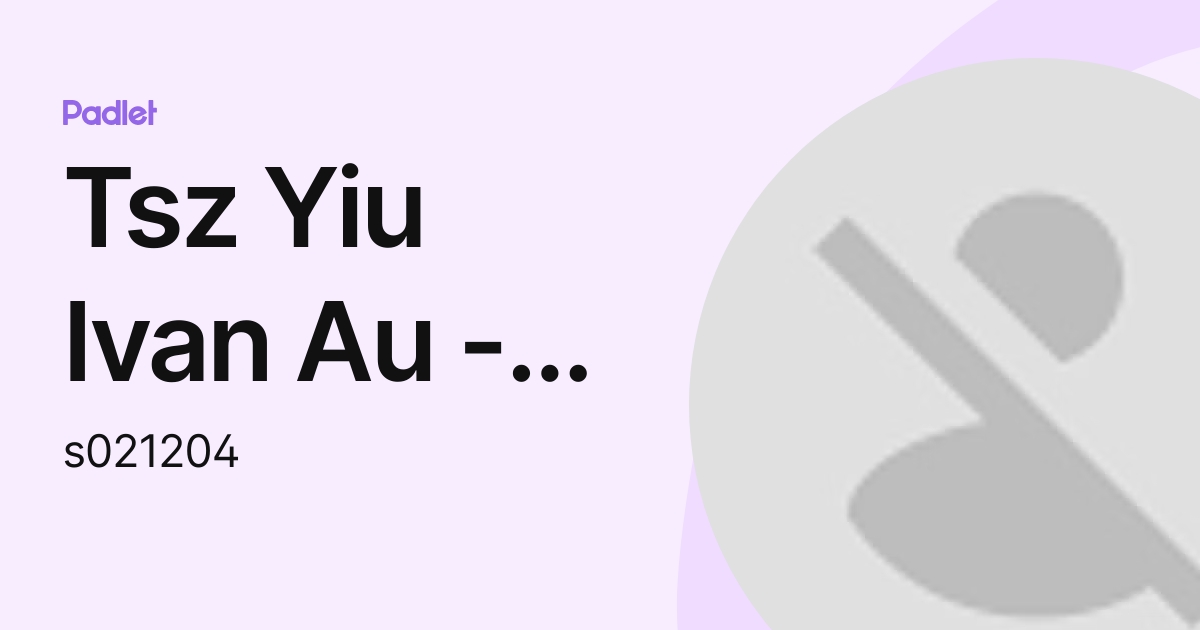 Tsz Yiu Ivan Au - Bombax (s021204) profile | Padlet