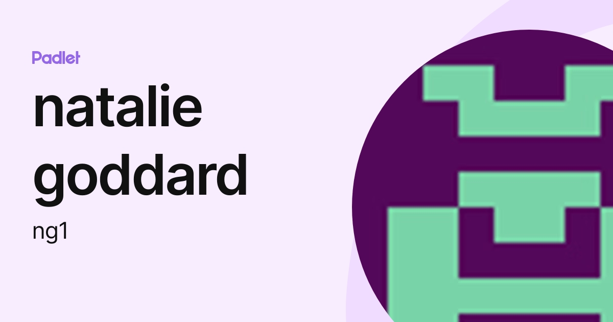 natalie goddard (ng1) profile | Padlet