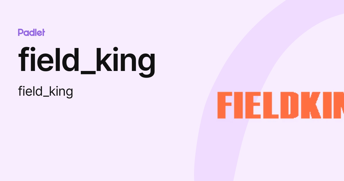 field_king (field_king) profile | Padlet