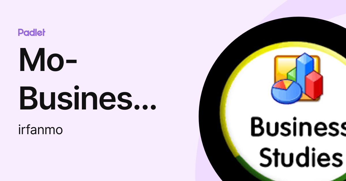 Mo-Busines Studies (irfanmo) profile | Padlet