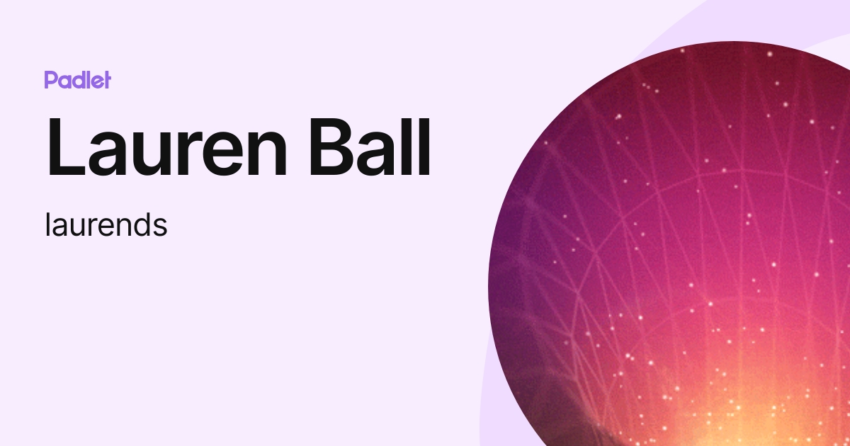 Lauren Ball (laurends) profile | Padlet