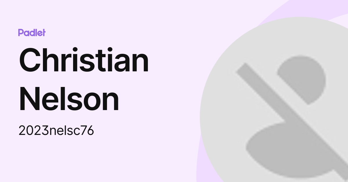 Christian Nelson (2023nelsc76) profile | Padlet