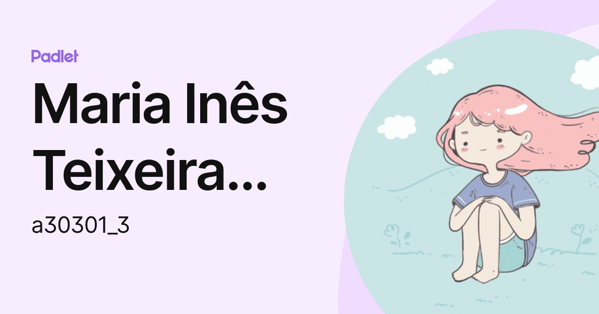 Maria Inês Teixeira Gomes 3A PN (a30301_3) profile | Padlet