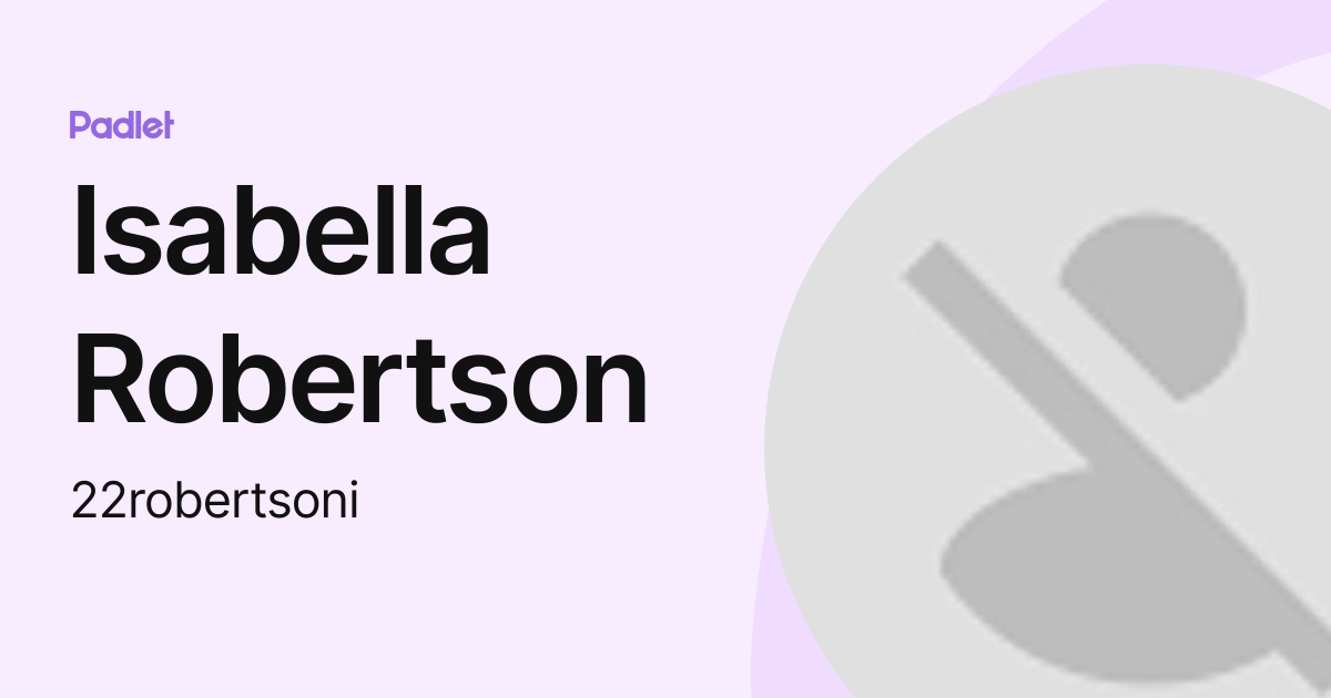 Isabella Robertson (22robertsoni) profile | Padlet