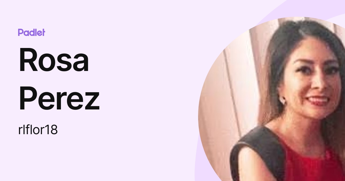 Rosa Perez (rlflor18) profile | Padlet