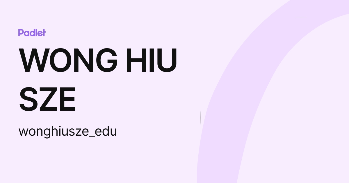 WONG HIU SZE (wonghiusze_edu) profile | Padlet
