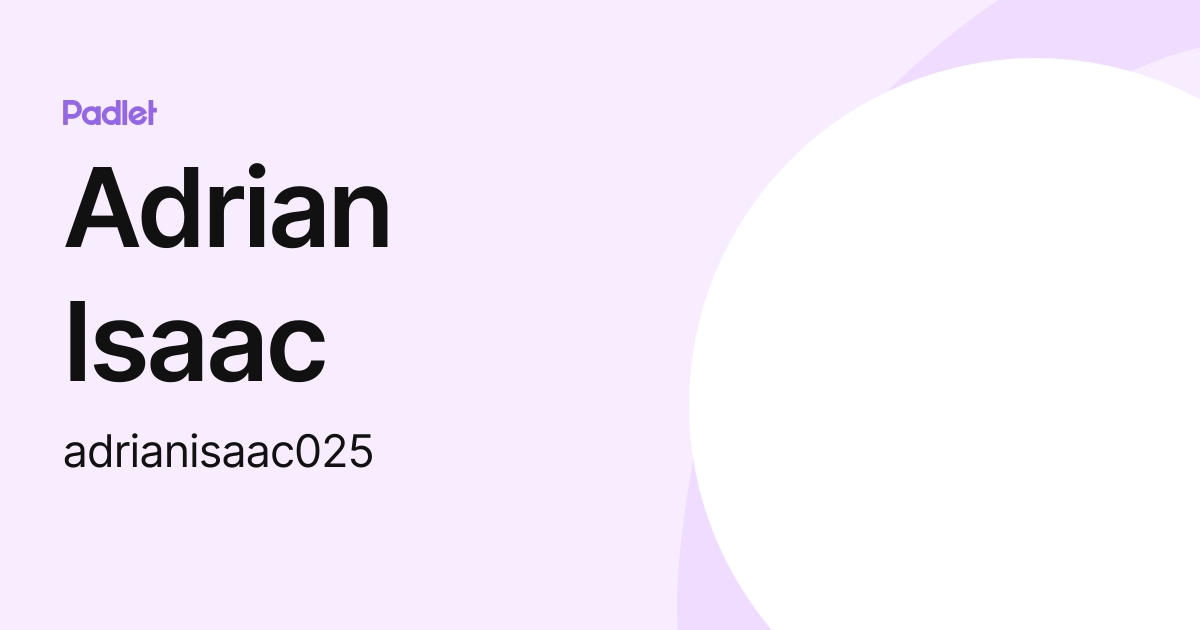Adrian Isaac (adrianisaac025) profile | Padlet