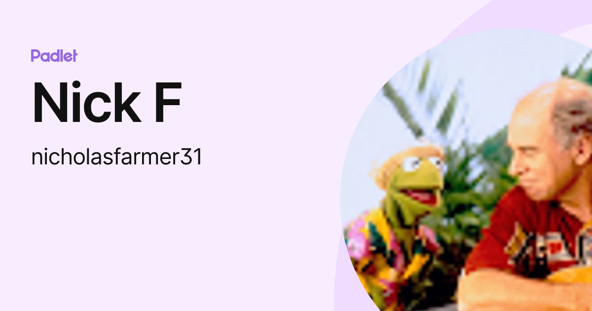 Nick F (nicholasfarmer31) profile | Padlet
