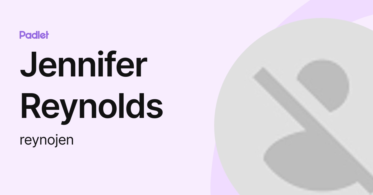 Jennifer Reynolds (reynojen) profile | Padlet