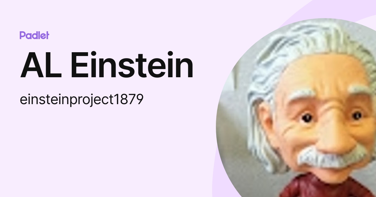 AL Einstein (einsteinproject1879) profile | Padlet