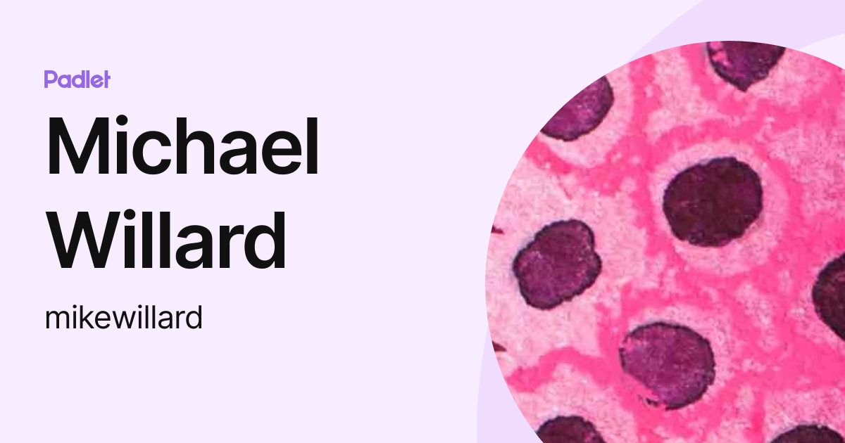 Michael Willard (mikewillard) profile | Padlet