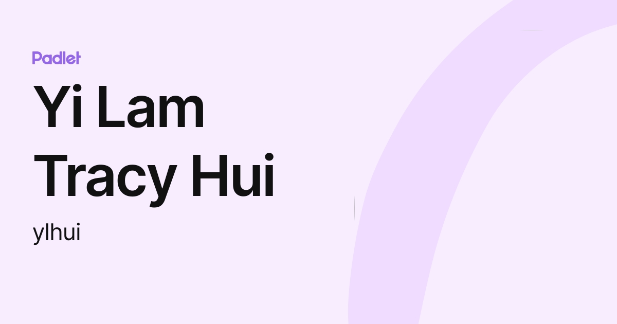 Yi Lam Tracy Hui (ylhui) profile | Padlet