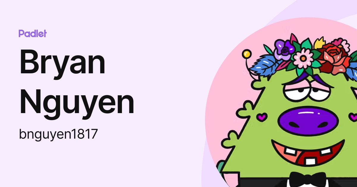 Bryan Nguyen (bnguyen1817) profile | Padlet