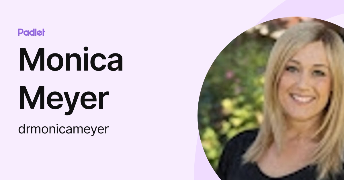 Monica Meyer (drmonicameyer) profile | Padlet