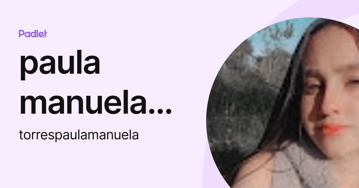 paula manuela torres Rodriguez (torrespaulamanuela) profile | Padlet