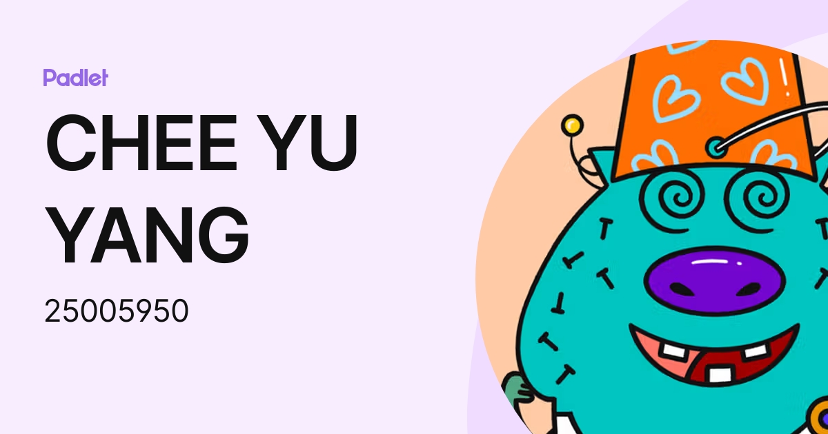 CHEE YU YANG (25005950) profile | Padlet