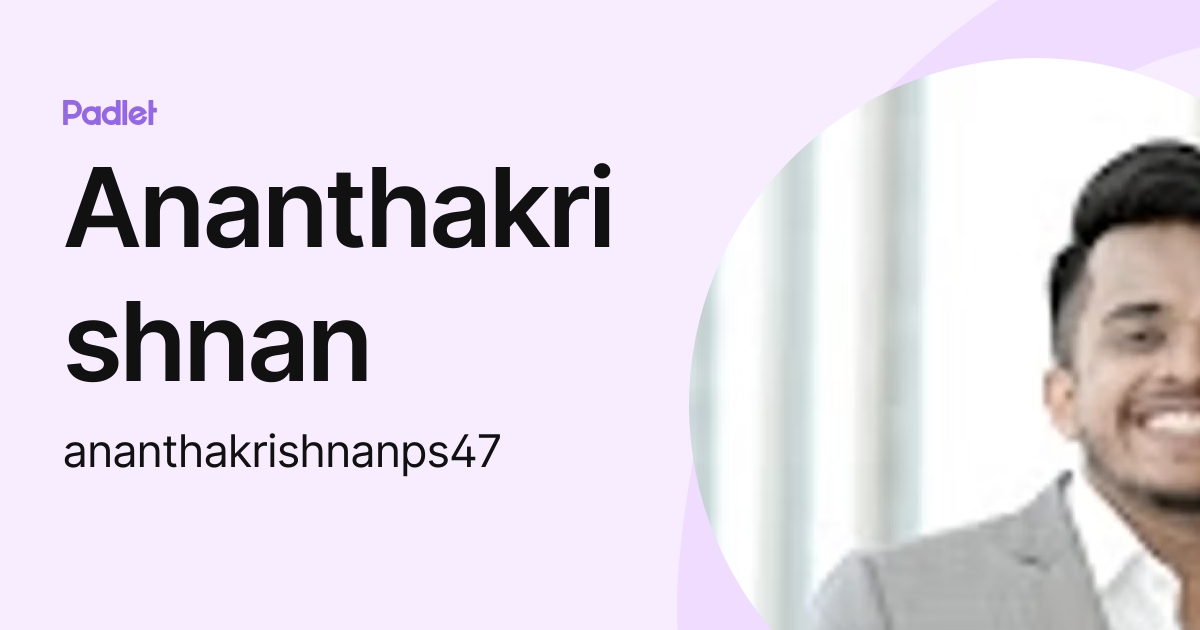 Ananthakrishnan (ananthakrishnanps47) profile | Padlet