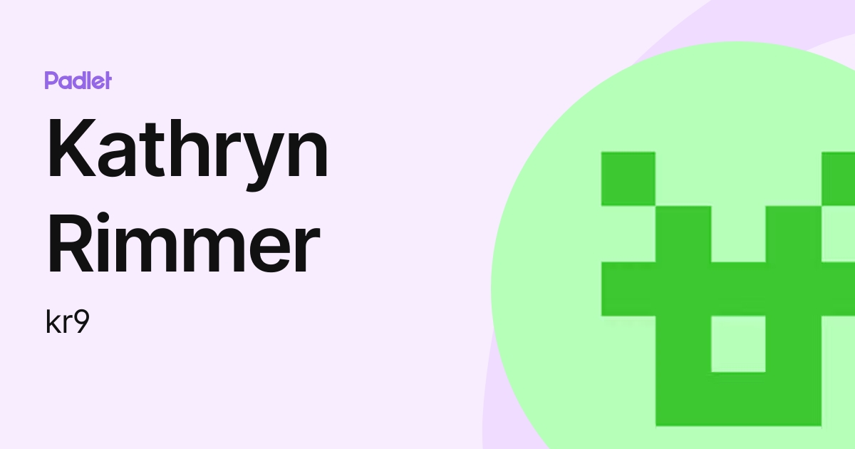 Kathryn Rimmer (kr9) profile | Padlet