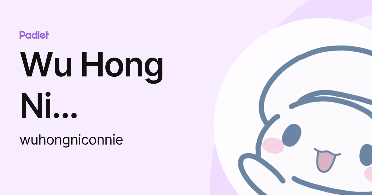 Wu Hong Ni (Connie) 3035940388 (wuhongniconnie) profile | Padlet