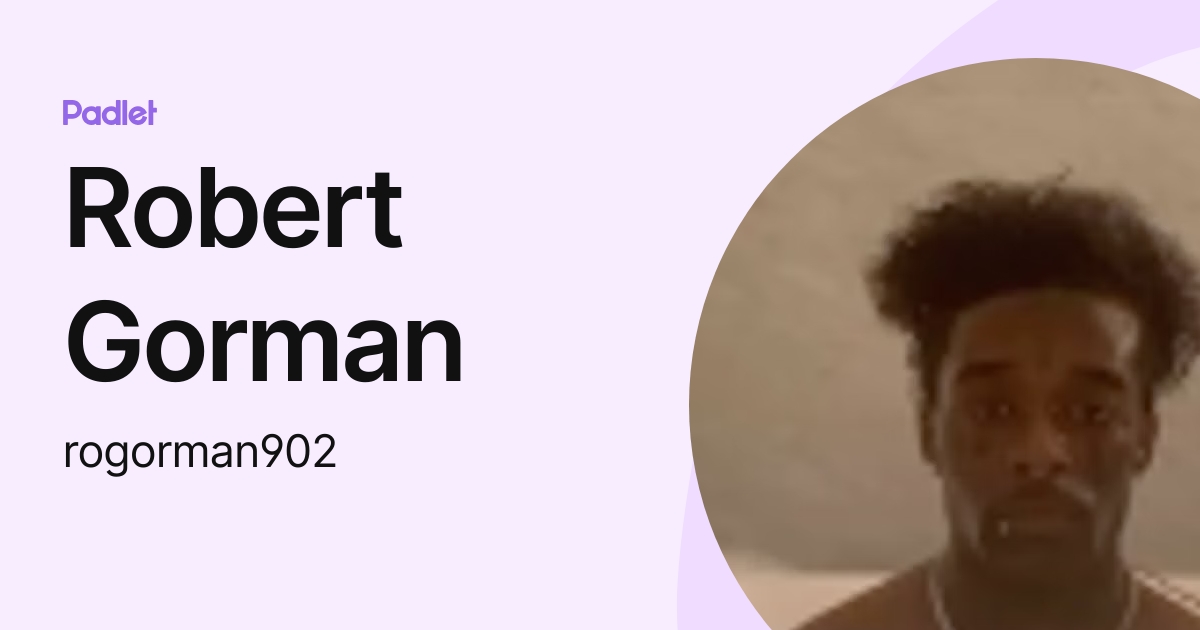 Robert Gorman (rogorman902) profile | Padlet