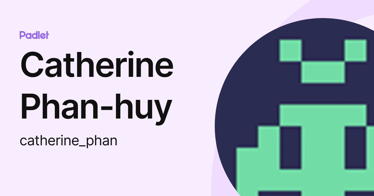 Catherine Phan-huy (catherine_phan) profile | Padlet