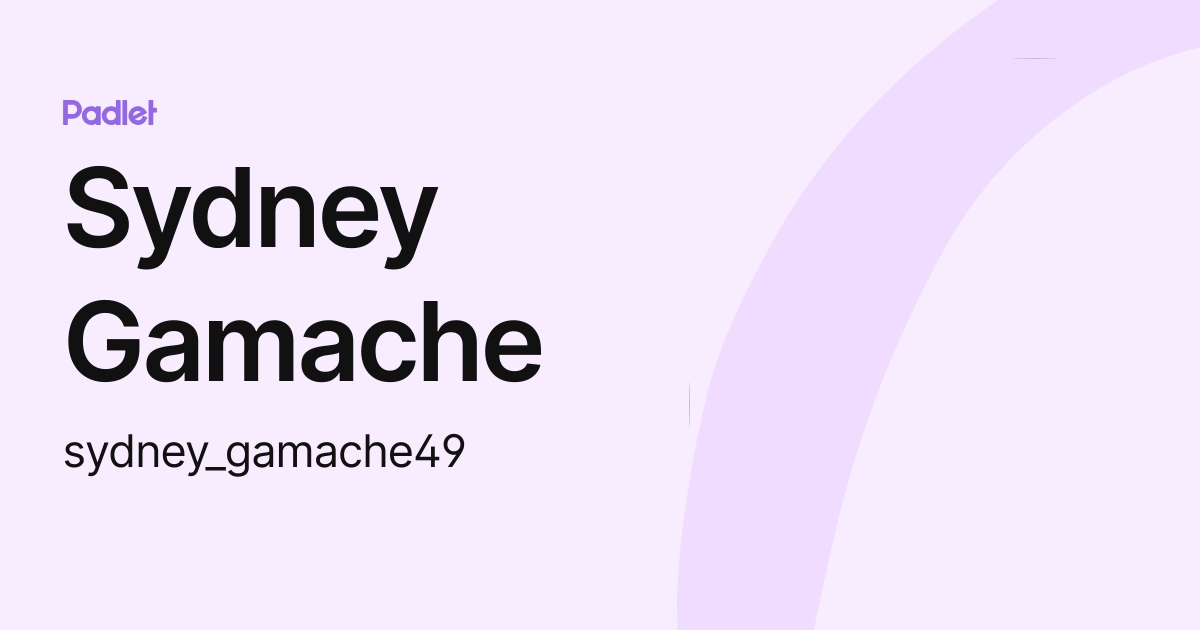 Sydney Gamache (sydney_gamache49) profile | Padlet