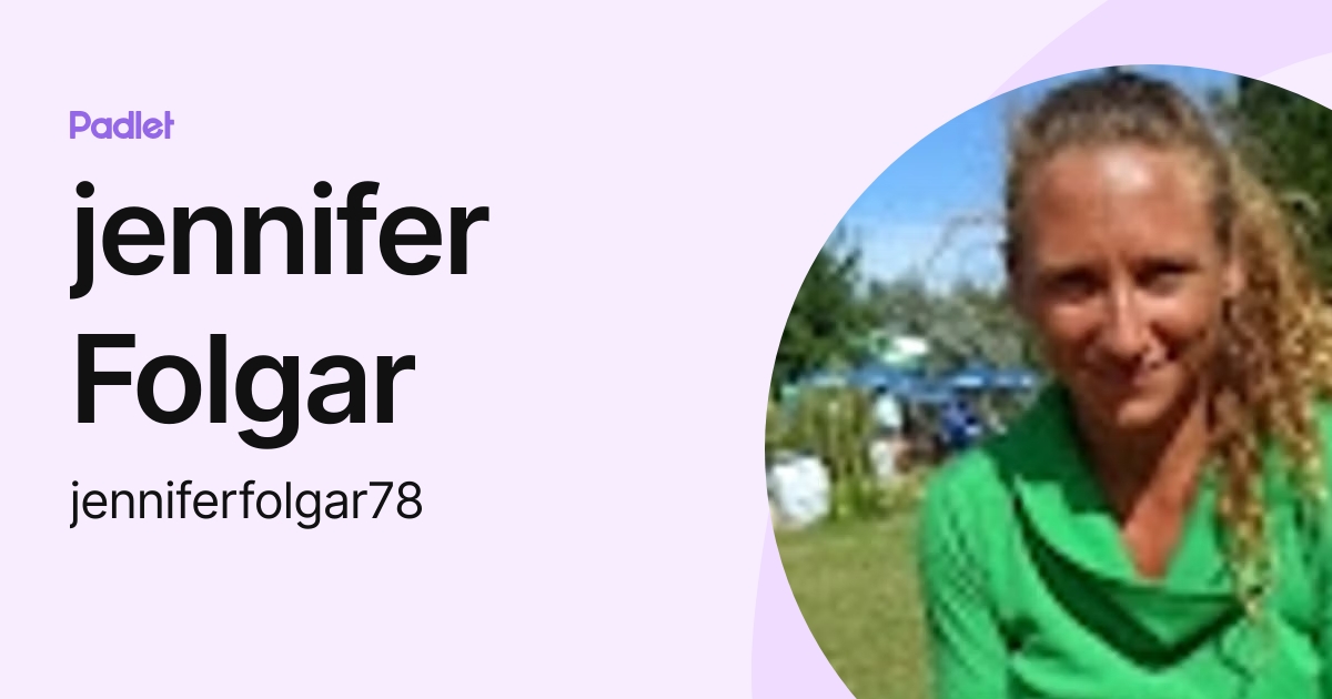 jennifer Folgar (jenniferfolgar78) profile | Padlet