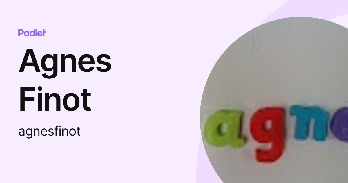 Agnes Finot (agnesfinot) profile | Padlet