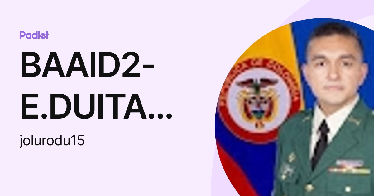 BAAID2-E.DUITAMA-SS. RODRÍGUEZ JOSÉ (jolurodu15) profile | Padlet