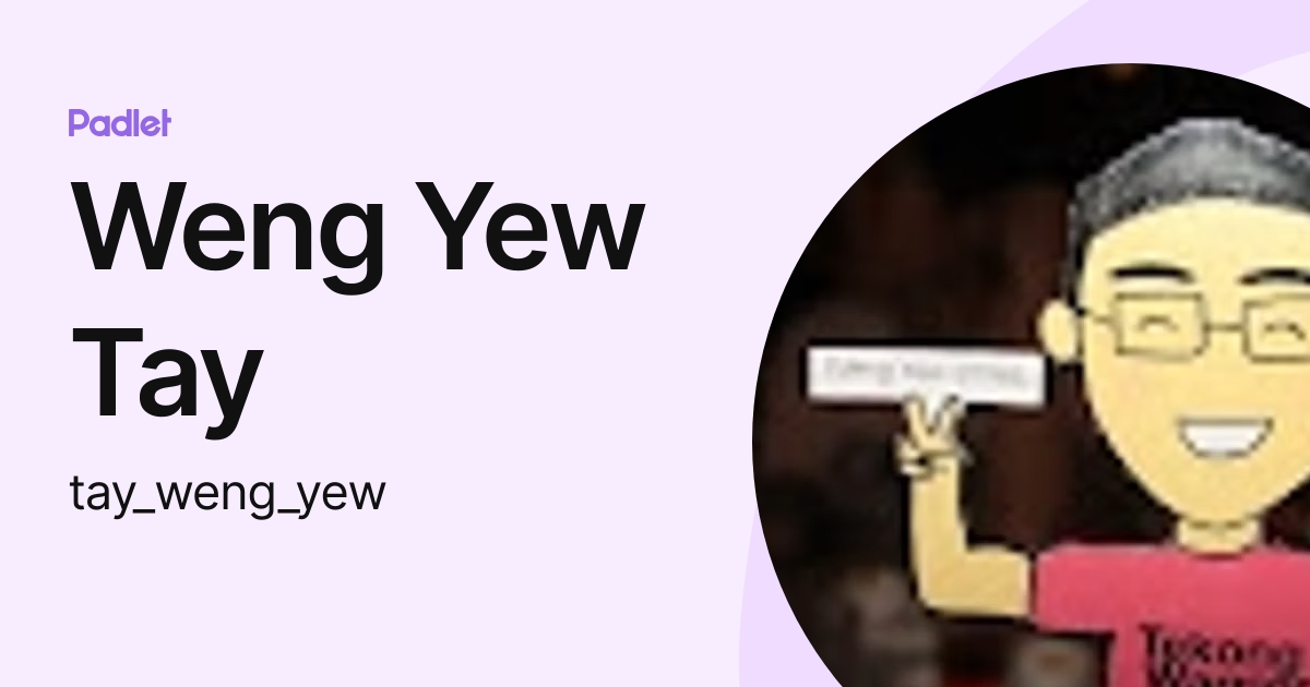 Weng Yew Tay (tay_weng_yew) profile | Padlet