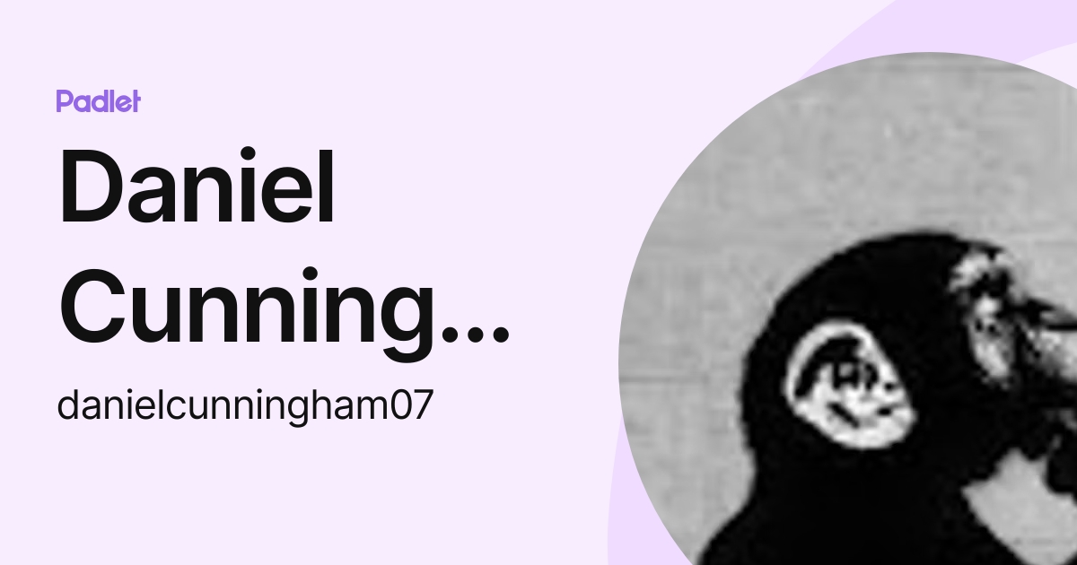 Daniel Cunningham (danielcunningham07) profile | Padlet