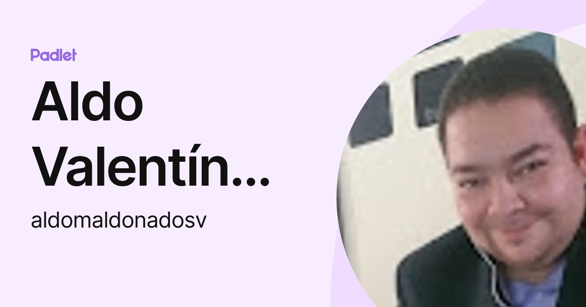 Aldo Valentín Maldonado Ortiz (aldomaldonadosv) profile | Padlet