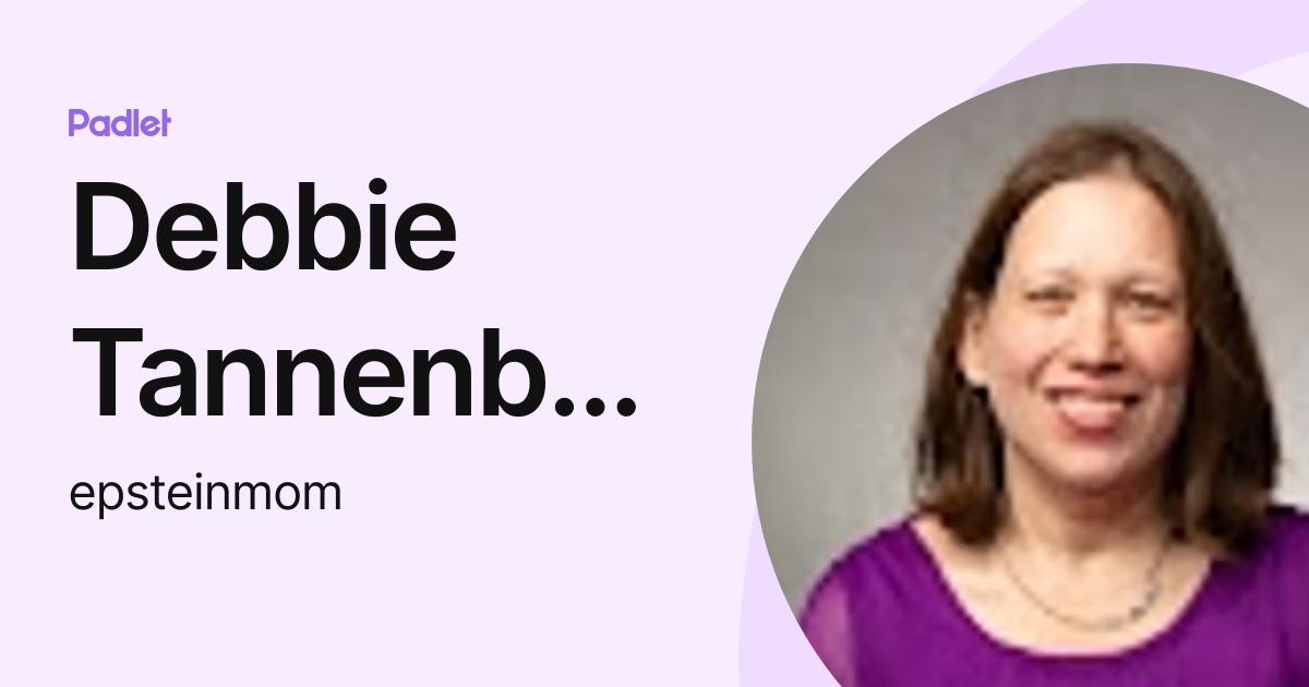 Debbie Tannenbaum (epsteinmom) profile | Padlet