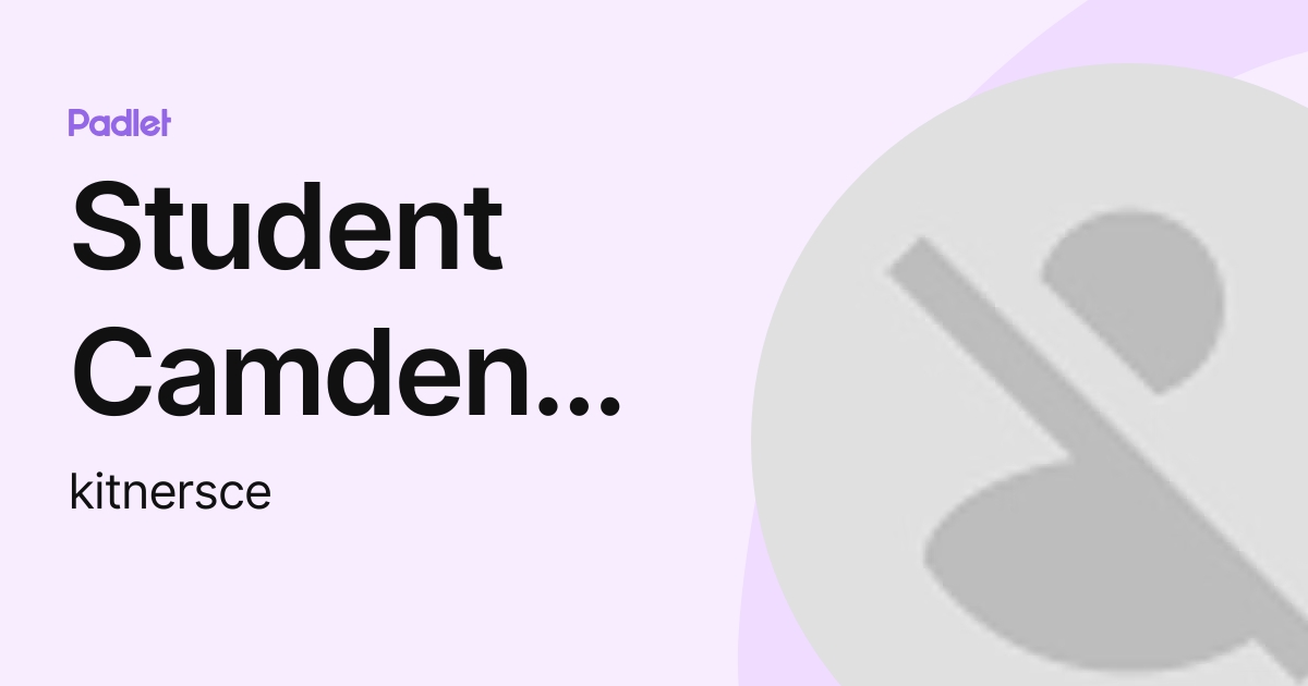 Student Camden Kitners (kitnersce) profile | Padlet