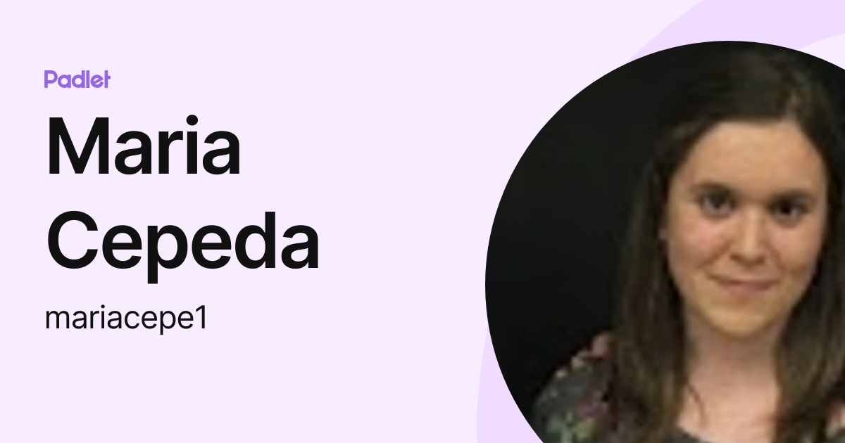 Maria Cepeda (mariacepe1) profile | Padlet