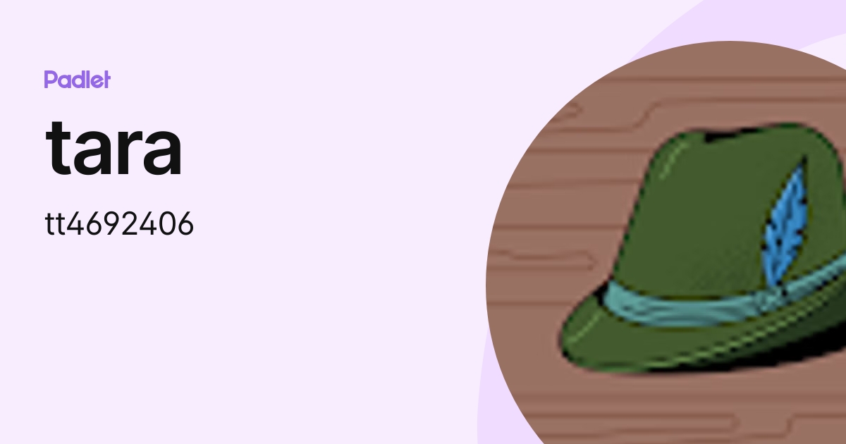 tara (tt4692406) profile | Padlet
