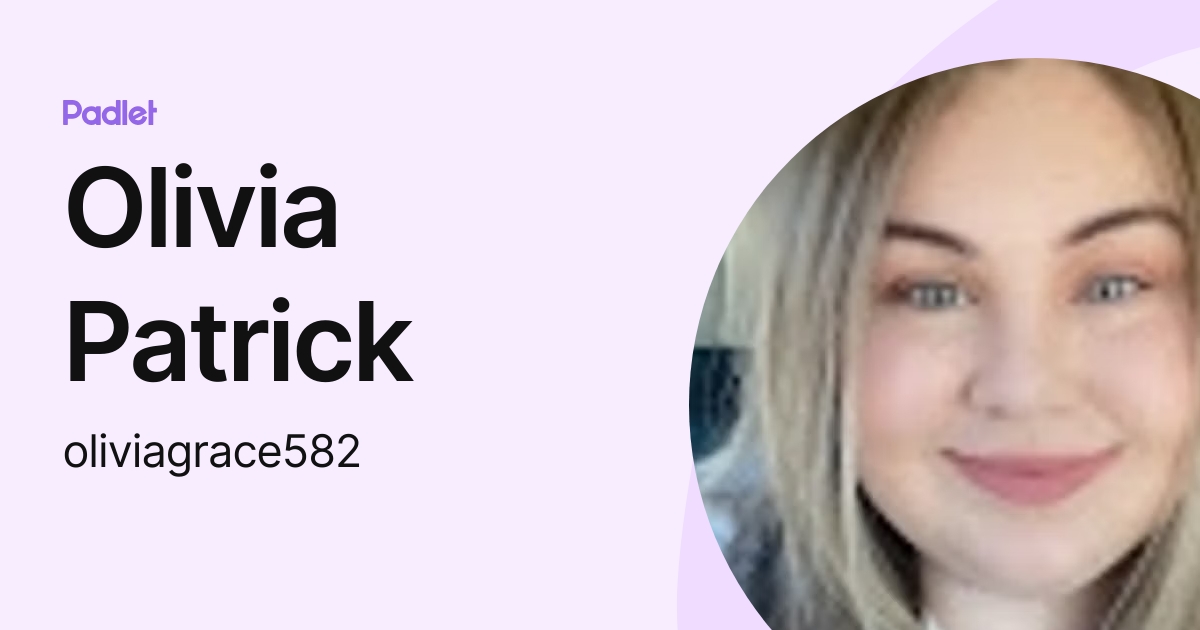 Olivia Patrick (oliviagrace582) profile | Padlet