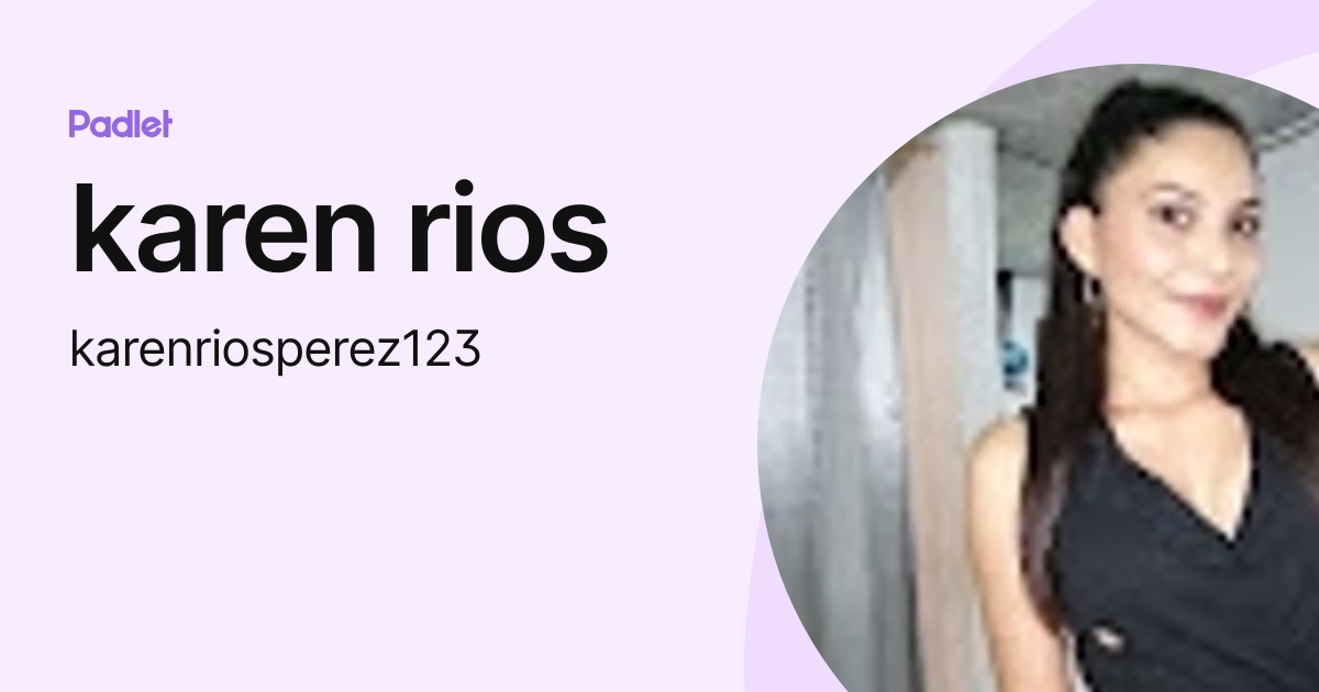 karen rios (karenriosperez123) profile | Padlet
