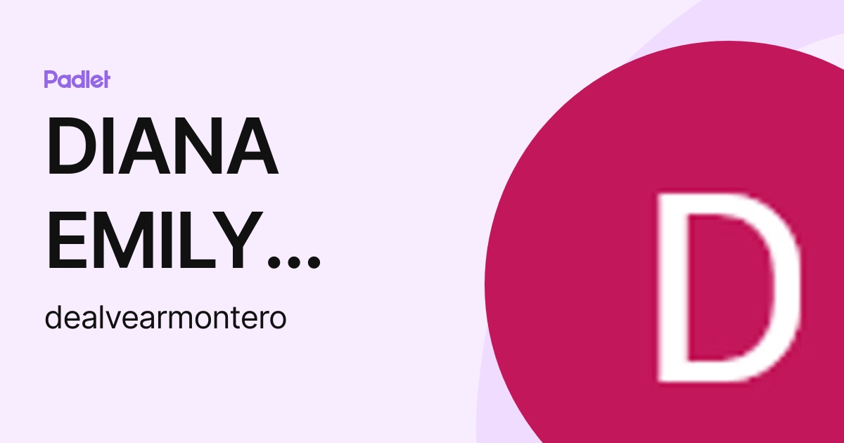 DIANA EMILY ALVEAR MONTERO (dealvearmontero) profile | Padlet