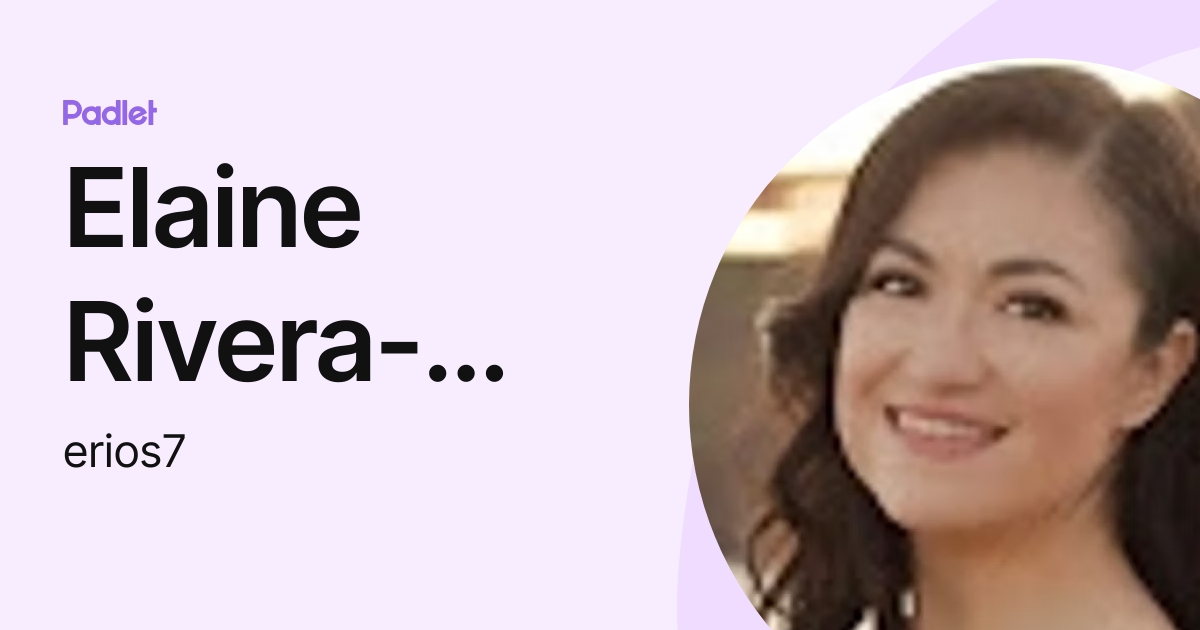 Elaine Rivera-Rios (erios7) profile | Padlet