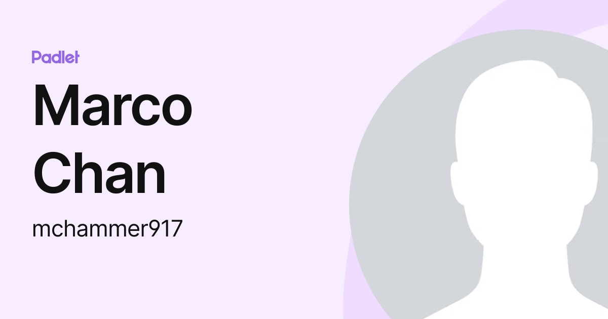 Marco Chan (mchammer917) profile | Padlet