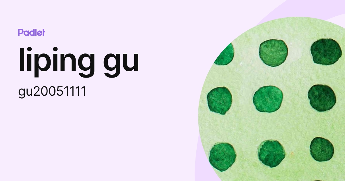 liping gu (gu20051111) profile | Padlet