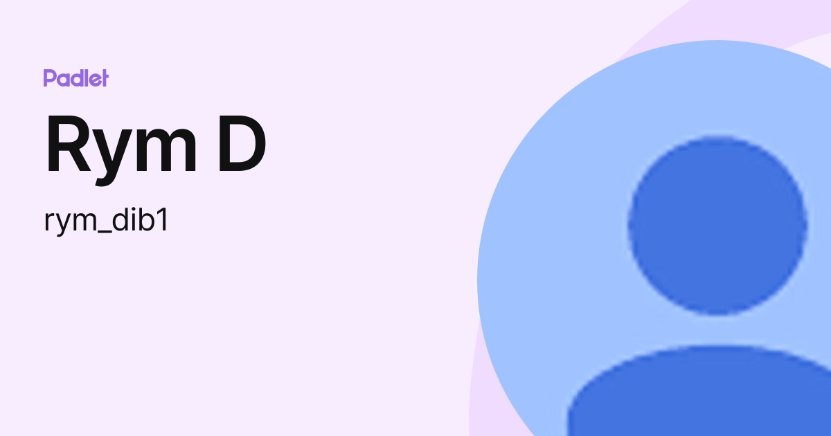 Rym D (rym_dib1) profile | Padlet