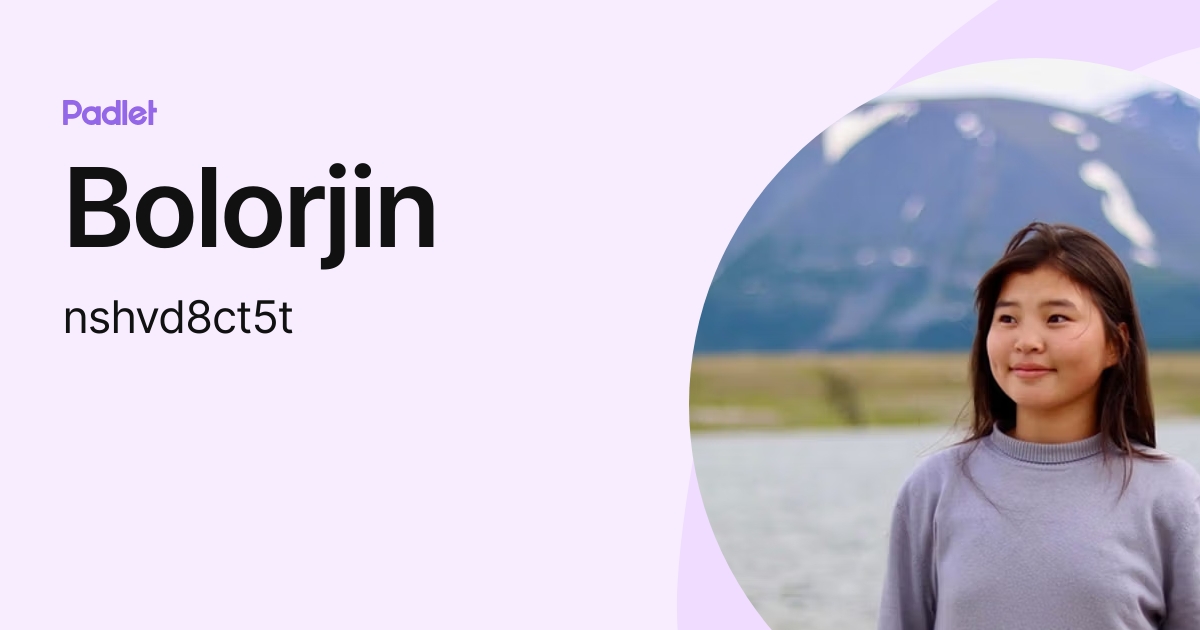Bolorjin (nshvd8ct5t) profile | Padlet