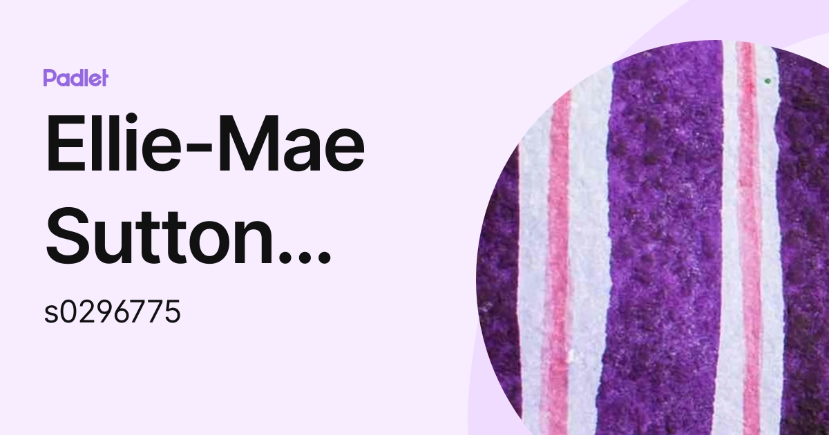 Ellie-Mae Sutton (S0296775) (s0296775) profile | Padlet