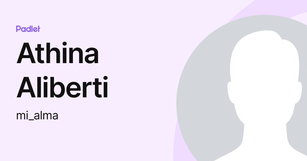 Athina Aliberti (mi_alma) profile | Padlet