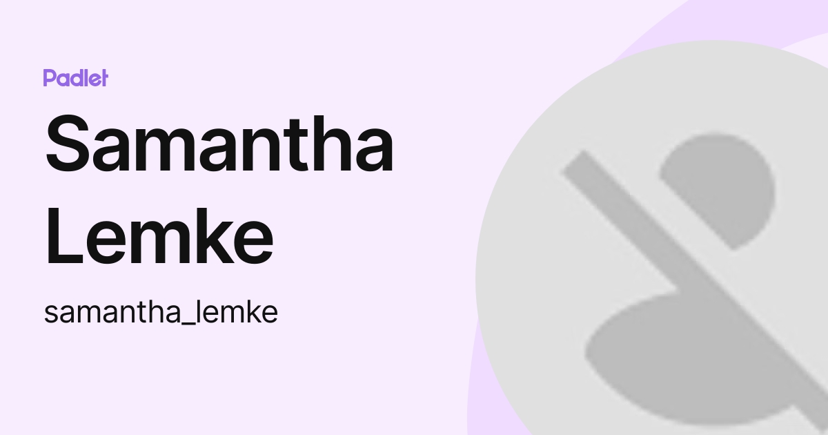Samantha Lemke (samantha_lemke) profile | Padlet