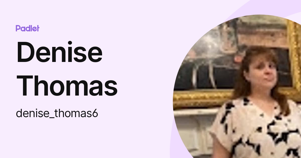 Denise Thomas (denise_thomas6) profile | Padlet