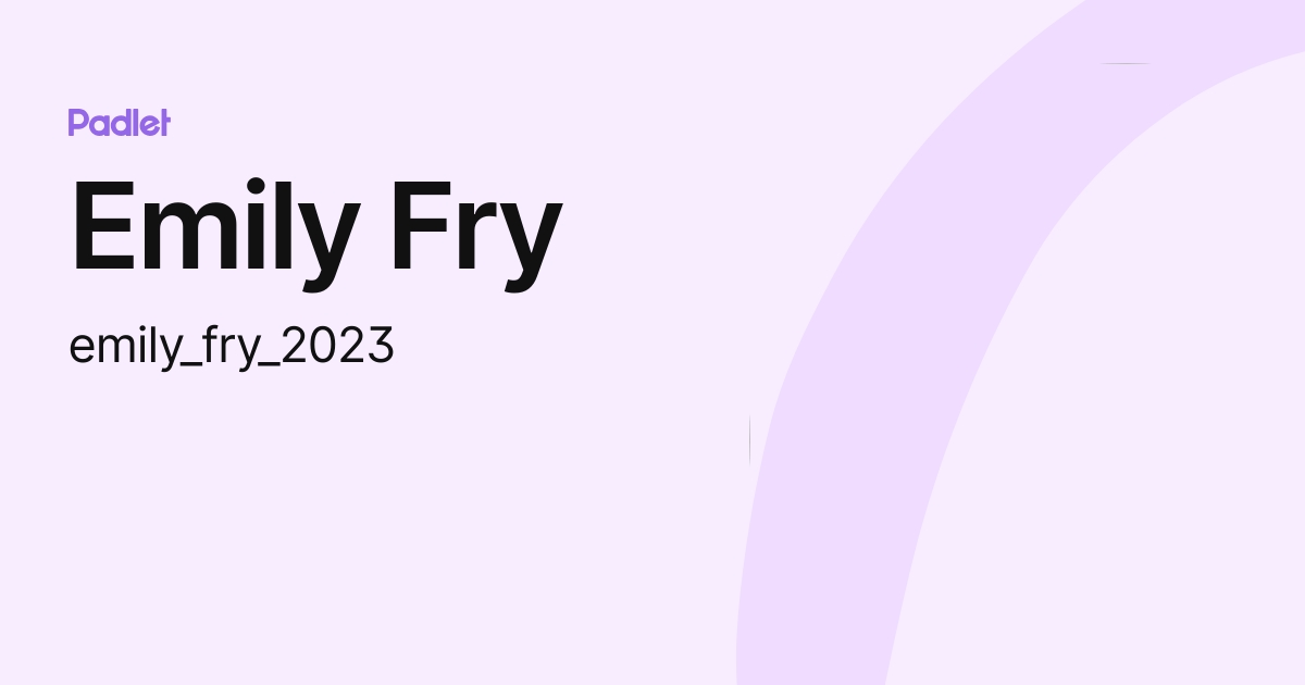 Emily Fry (emily_fry_2023) profile | Padlet