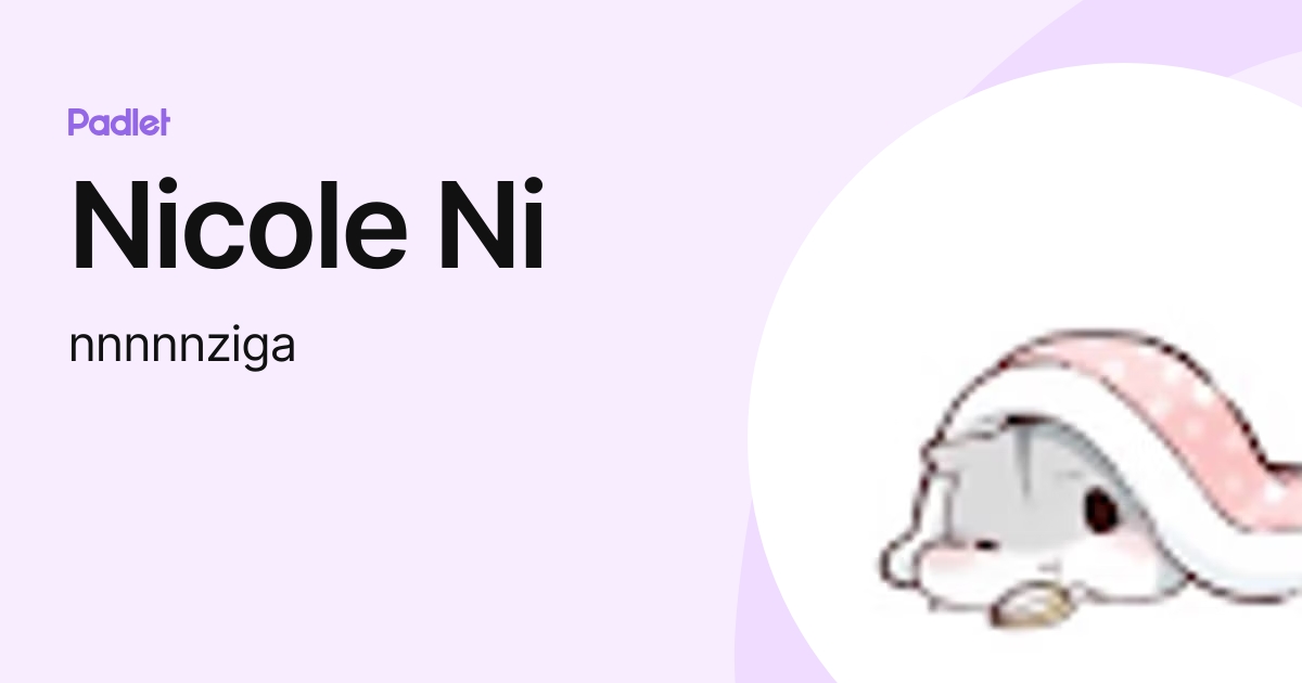 Nicole Ni (nnnnnziga) profile | Padlet